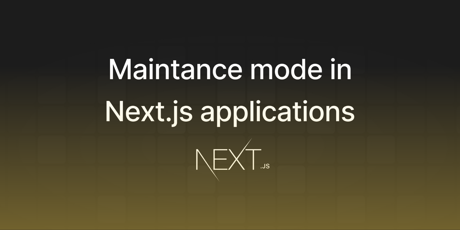 Maintance Mode in Next.js Applications | Rigby Maintance Mode in Next.js Applications | Rigby